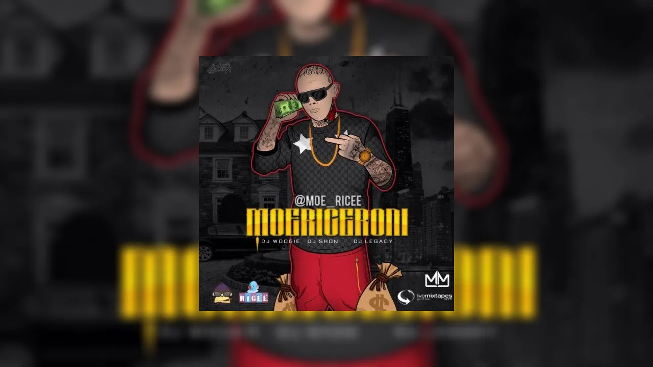 Moe Rice - MoeRiceRoni Mixtape Hosted by DJ Legacy, DJ Shon, DJ Woogie