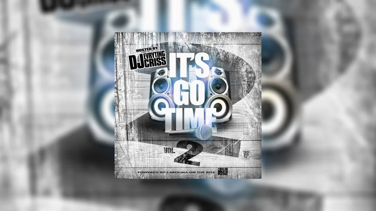 It's Go Time 2 (Hosted By DJ Evryting Criss) Mixtape Hosted by DJ Boss Chic
