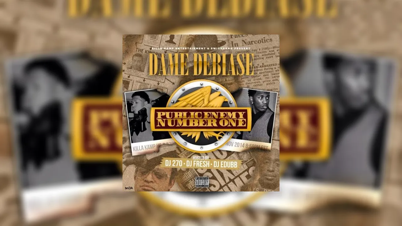 Dame Debiase - Public Enemy #1 Mixtape Hosted by DJ Fresh, DJ E-Dub