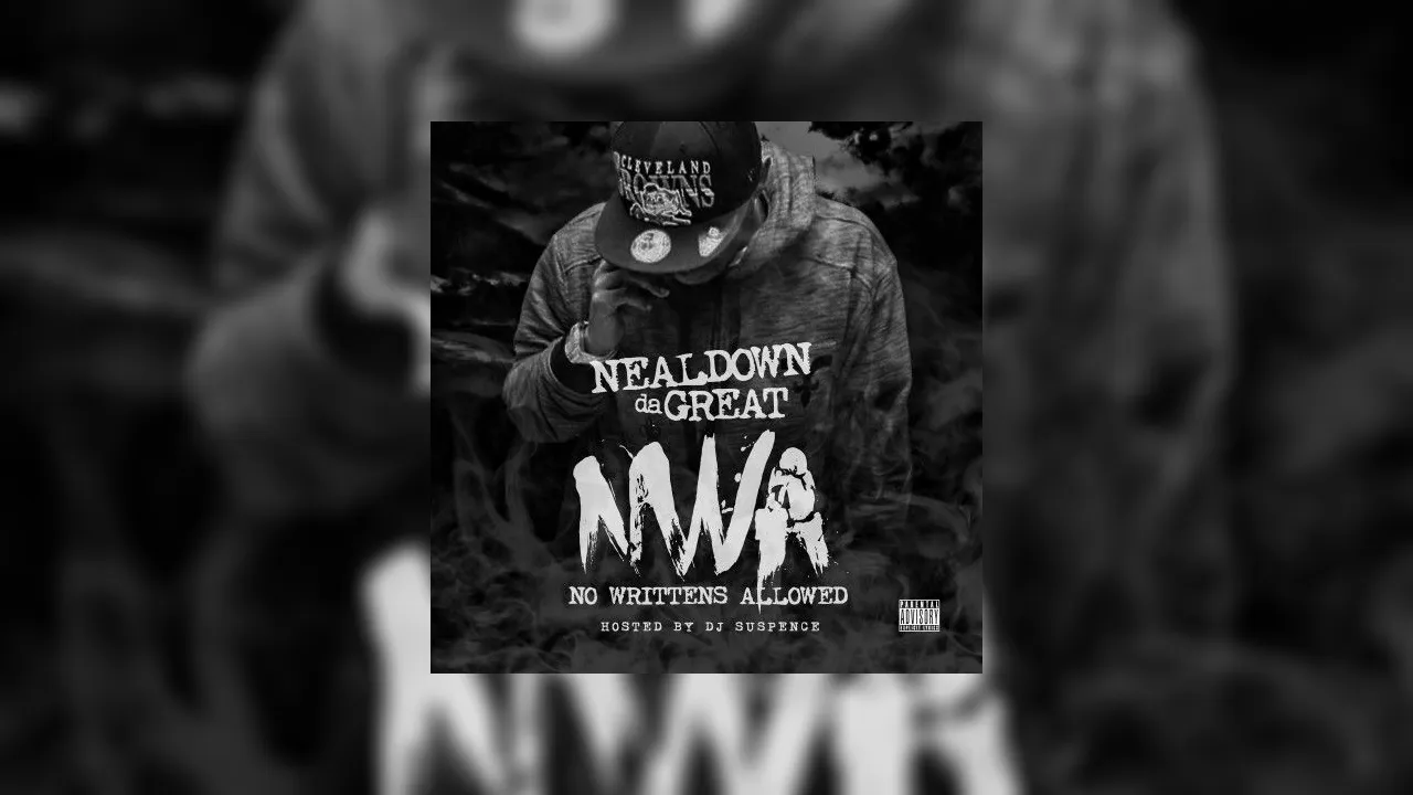 NealDown Da Great - NWA (No Writtens Allowed) Mixtape Hosted by DJ Suspence