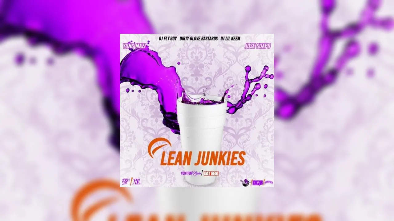 Yung Mazi & Jose Guapo - Lean Junkies Mixtape Hosted by Dirty Glove ...