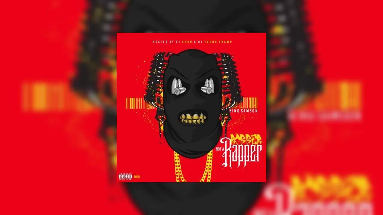 King Samson - Robber Not A Rapper Mixtape Hosted by DJ Shon, DJ Young Shawn