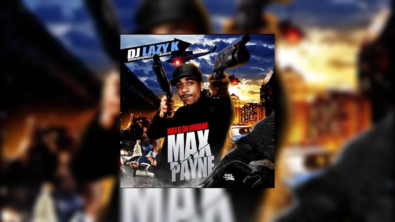 Max B - Max Payne Mixtape Hosted by DJ Lazy K