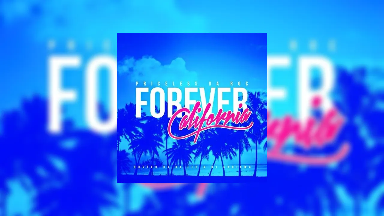 Priceless Da ROC - Forever California Mixtape Hosted by DJ J-12, DJ Carisma