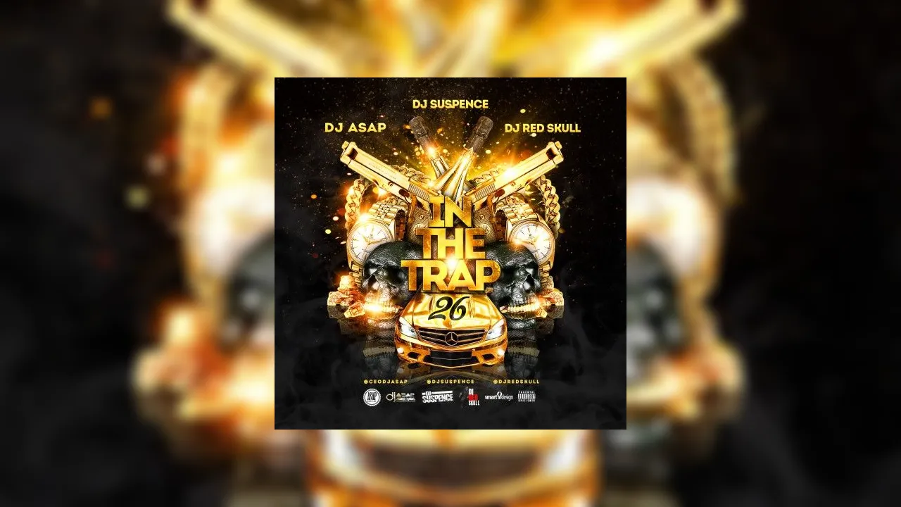 In The Trap 26 Mixtape Hosted by DJ ASAP, DJ Suspence, DJ Red Skull