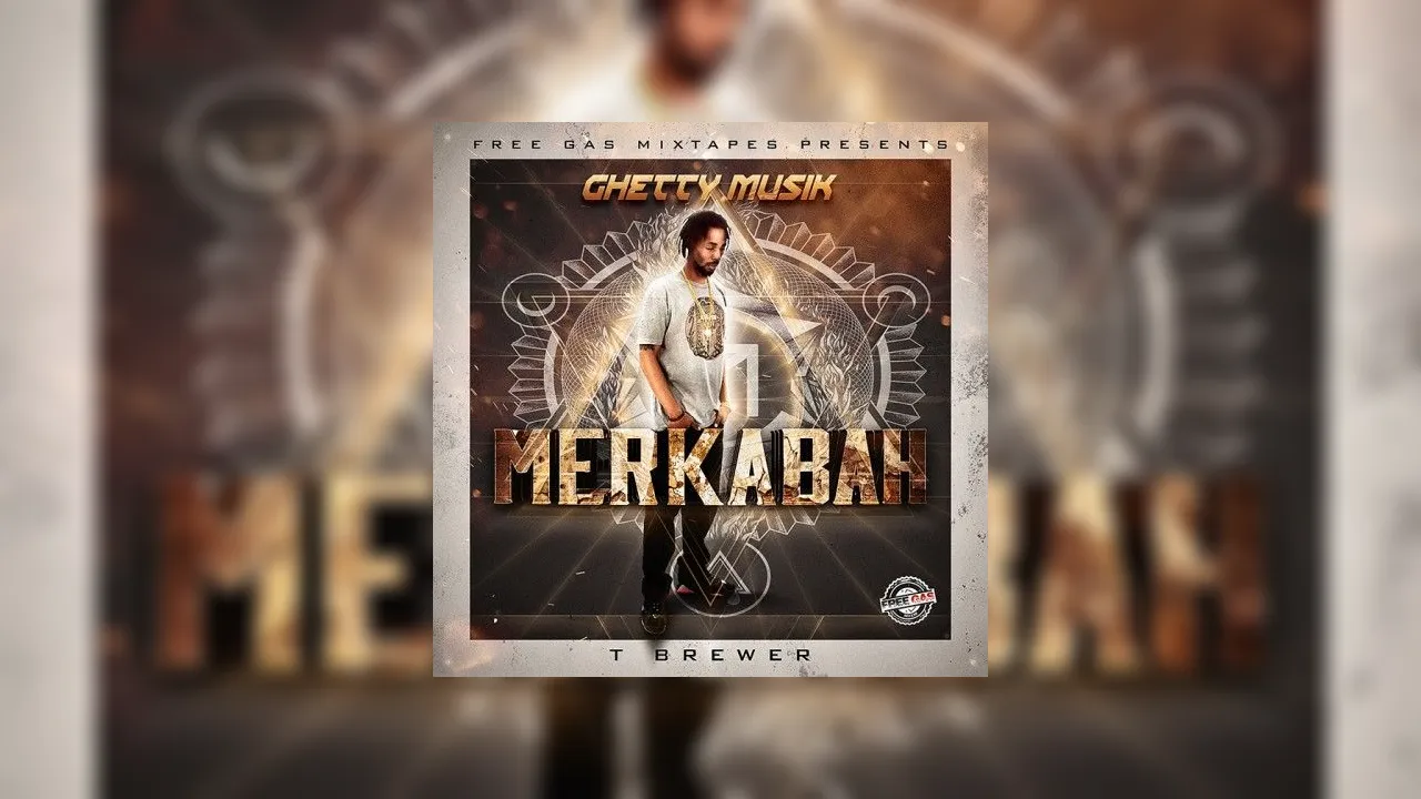 Ghetty Musik - Merkabah Mixtape Hosted by T. Brewer
