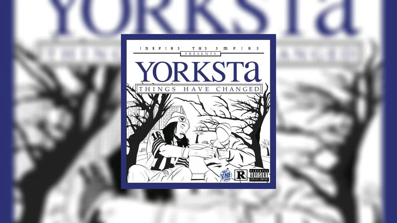 Yorksta - Things Have Changed Mixtape Hosted by Stack Or Starve