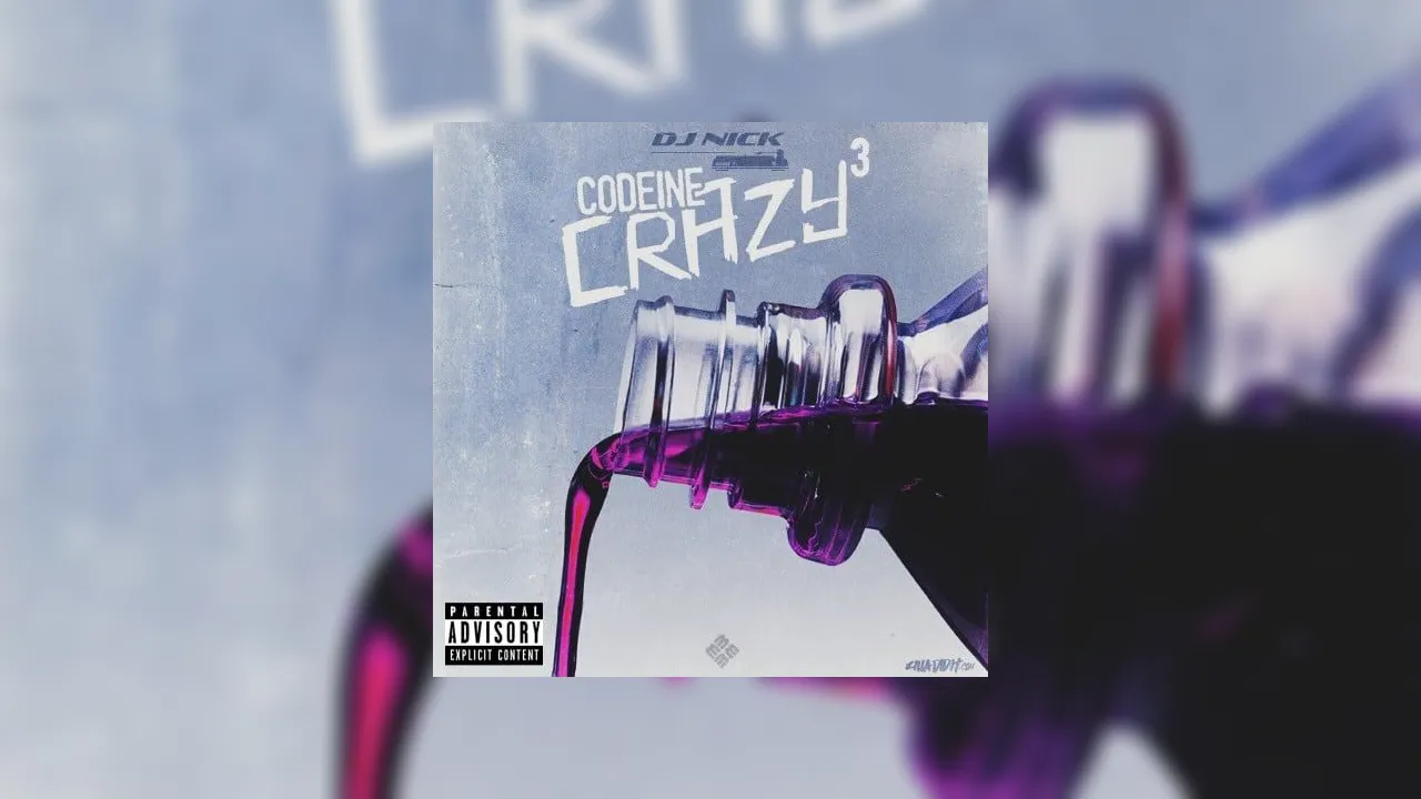 Codeine Crazy 3 Mixtape Hosted by DJ Nick