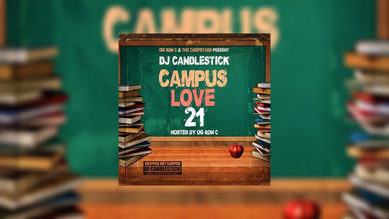 Campus Love 21 (Chopped Not Slopped) Mixtape Hosted by DJ Candlestick ...