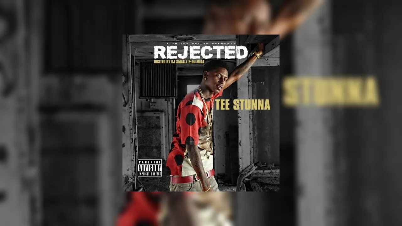 Tee Stunna - Rejected Mixtape Hosted by DJ Smallz, DJ Meat
