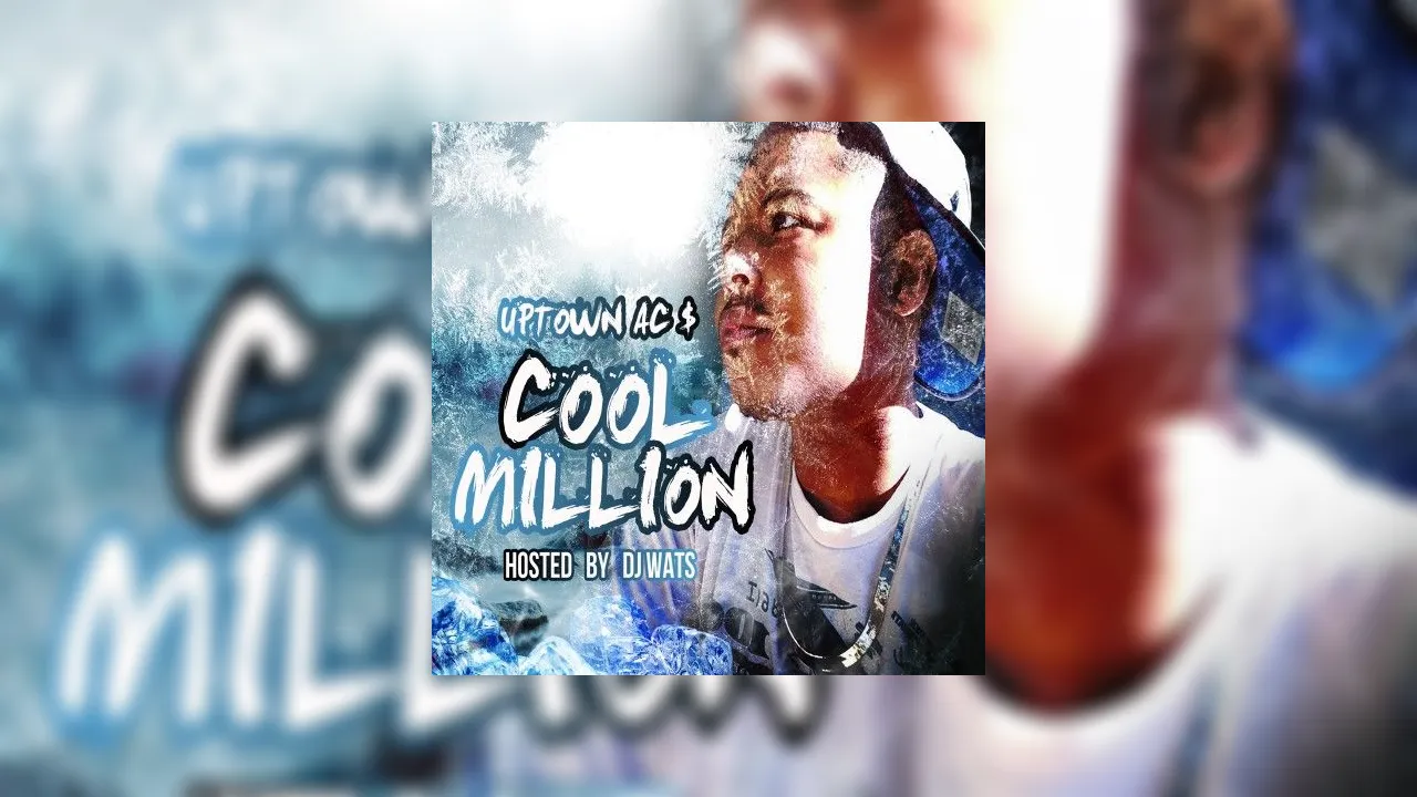 Uptown ACMoney - Cool Million Mixtape Hosted by DJ Wats