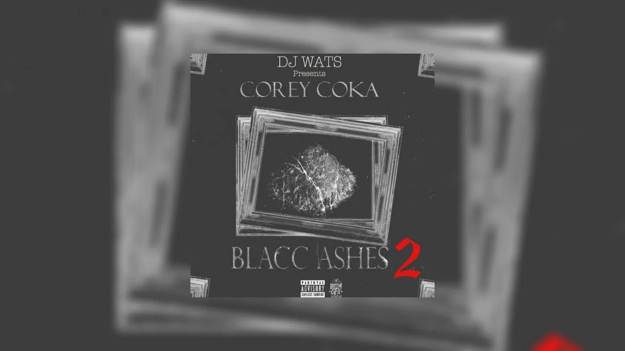 Corey Coka - Blacc Ashes 2 Mixtape Hosted by DJ Wats