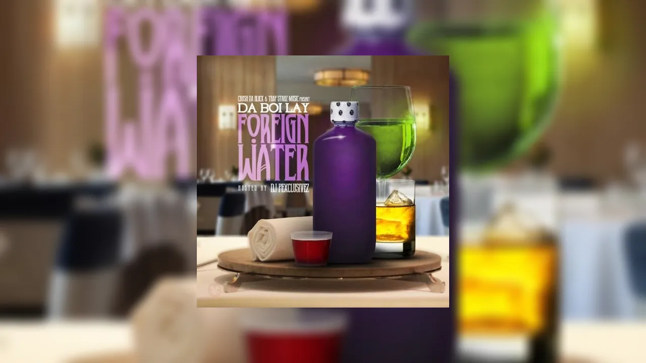 Da Boi Lay - 3 Way (Foreign Water) Mixtape Hosted by DJ P Exclusivez