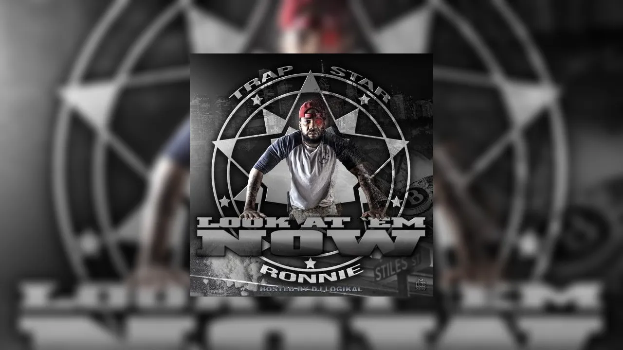 Trap Star Ronnie - Look At Em Now Mixtape Hosted by DJ Logikal