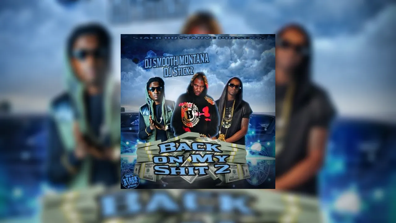 Back On My Shit 2 Mixtape Hosted by DJ Smooth Montana, DJ Stickz