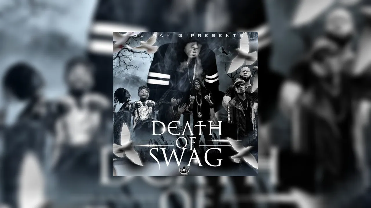 Death Of Swag Mixtape Hosted by DJ Ray G