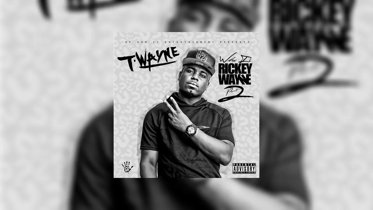 T-Wayne - Who Is Rickey Wayne 2 Mixtape