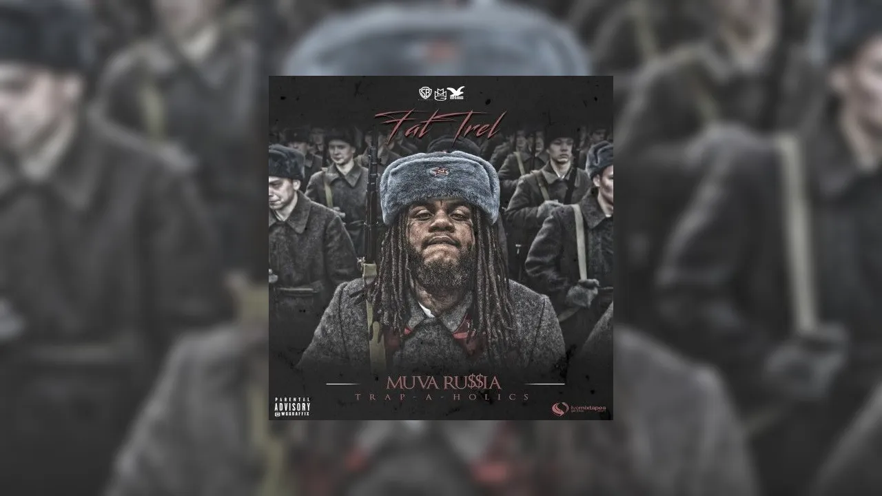 Fat Trel - Muva Russia Mixtape Hosted by Trap-A-Holics