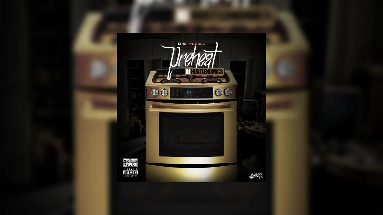 Dre Hussle - PreHeat Mixtape Hosted by DJ Hustlenomics