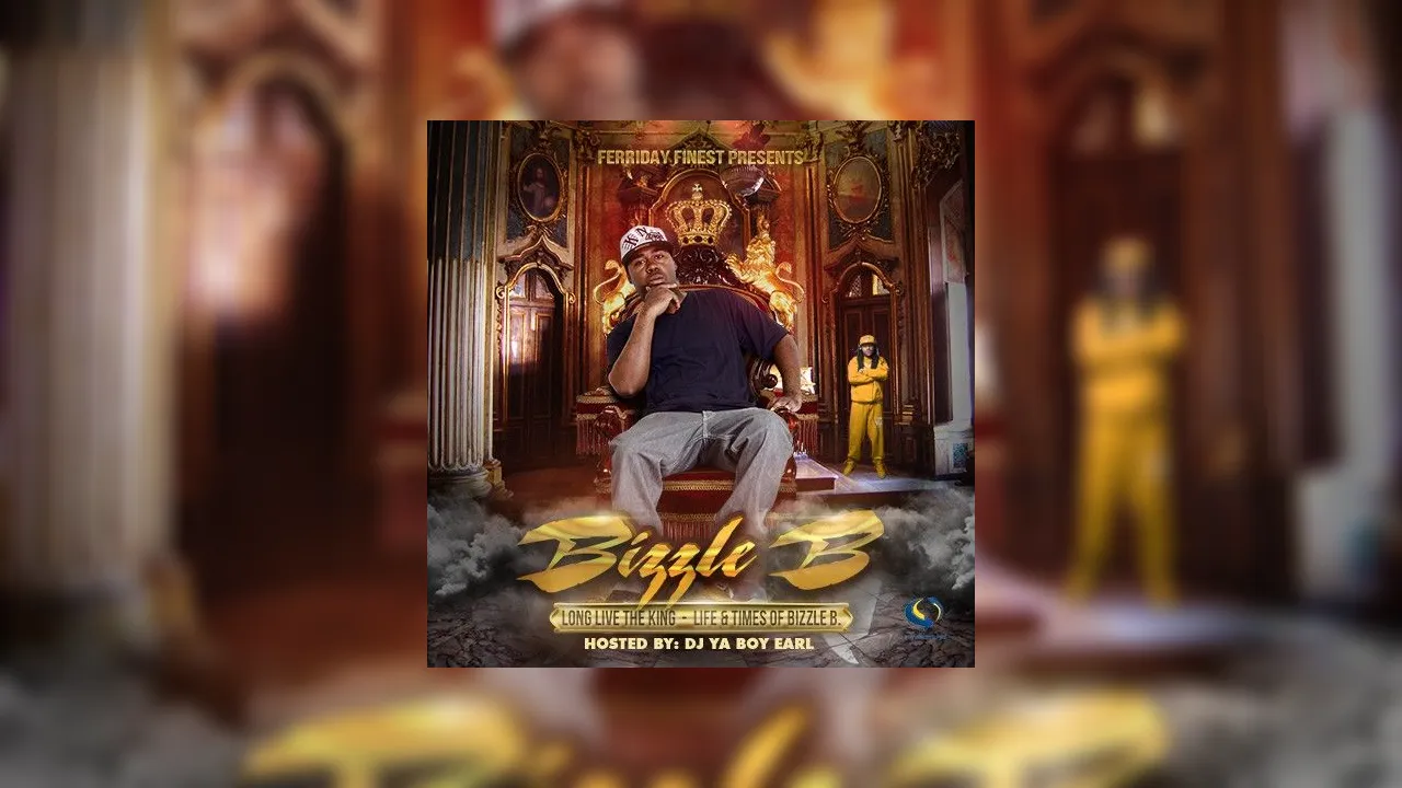 Bizzle B - Long Live The King Mixtape Hosted by DJ Ya Boy Earl