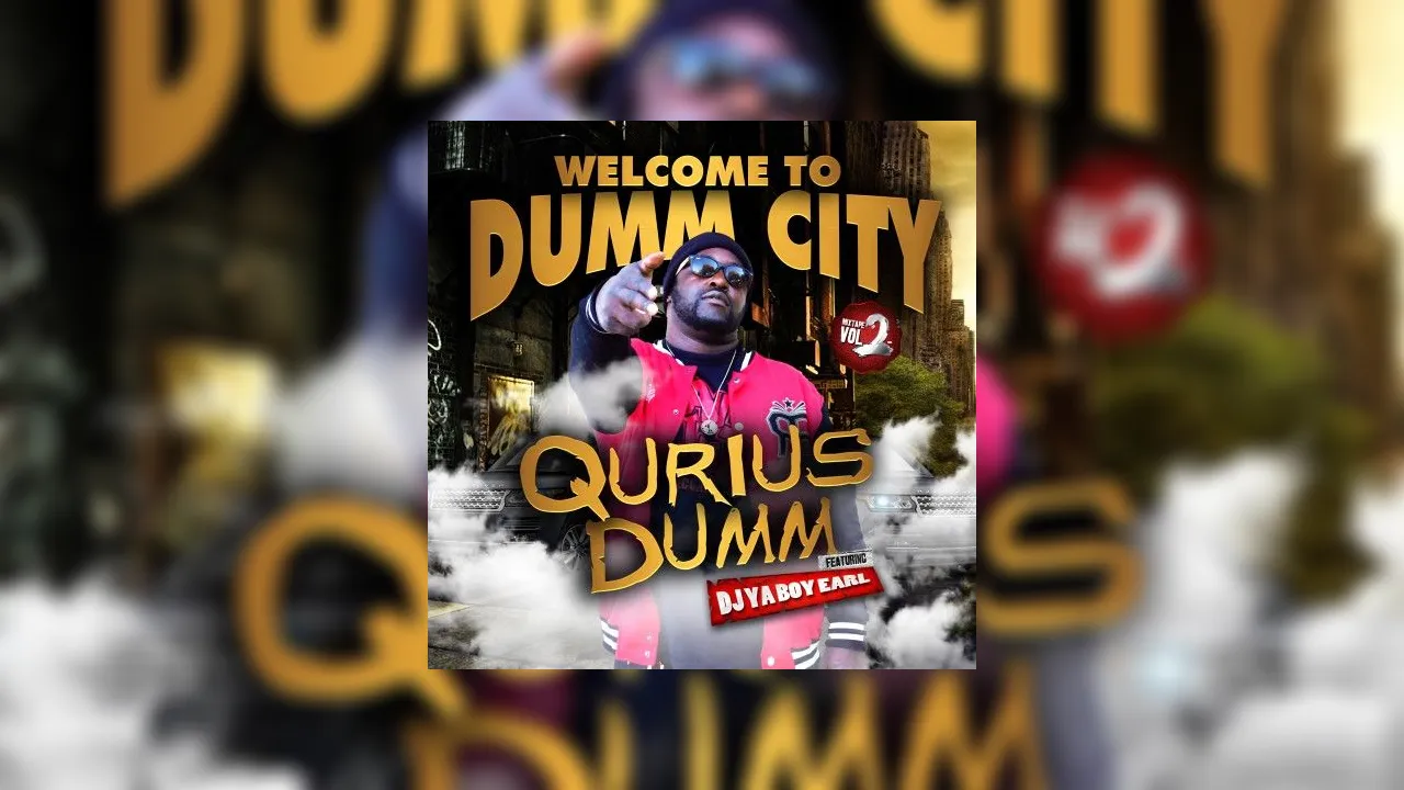 Qurius Dumm - Welcome To Dumm City Mixtape Hosted by DJ Ya Boy Earl