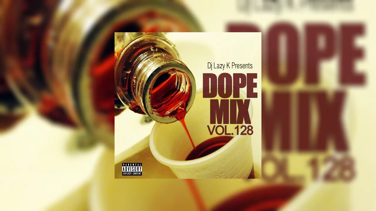 Dope Mix 128 Mixtape Hosted by DJ Lazy K