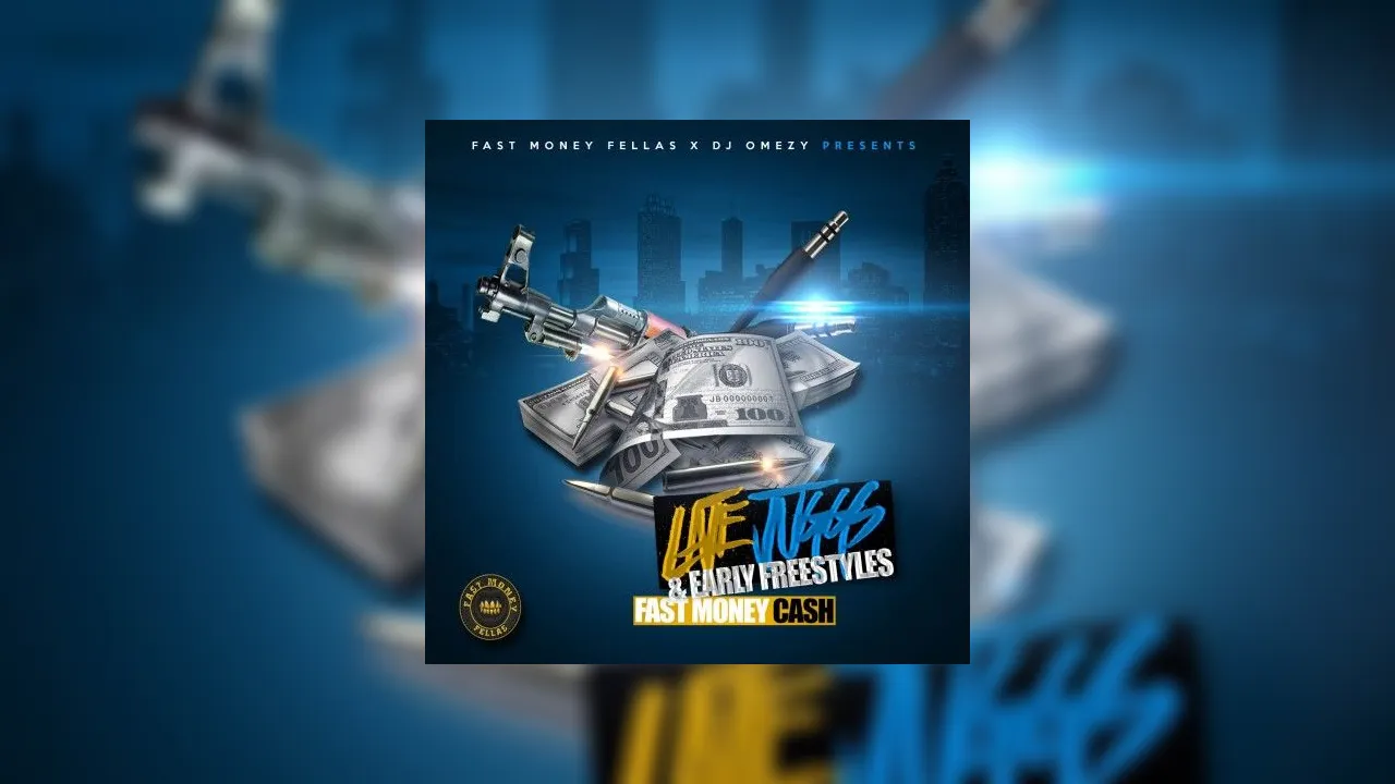 Fast Money Cash - Late Juggs & Early Freestyles Mixtape Hosted by DJ Omezy
