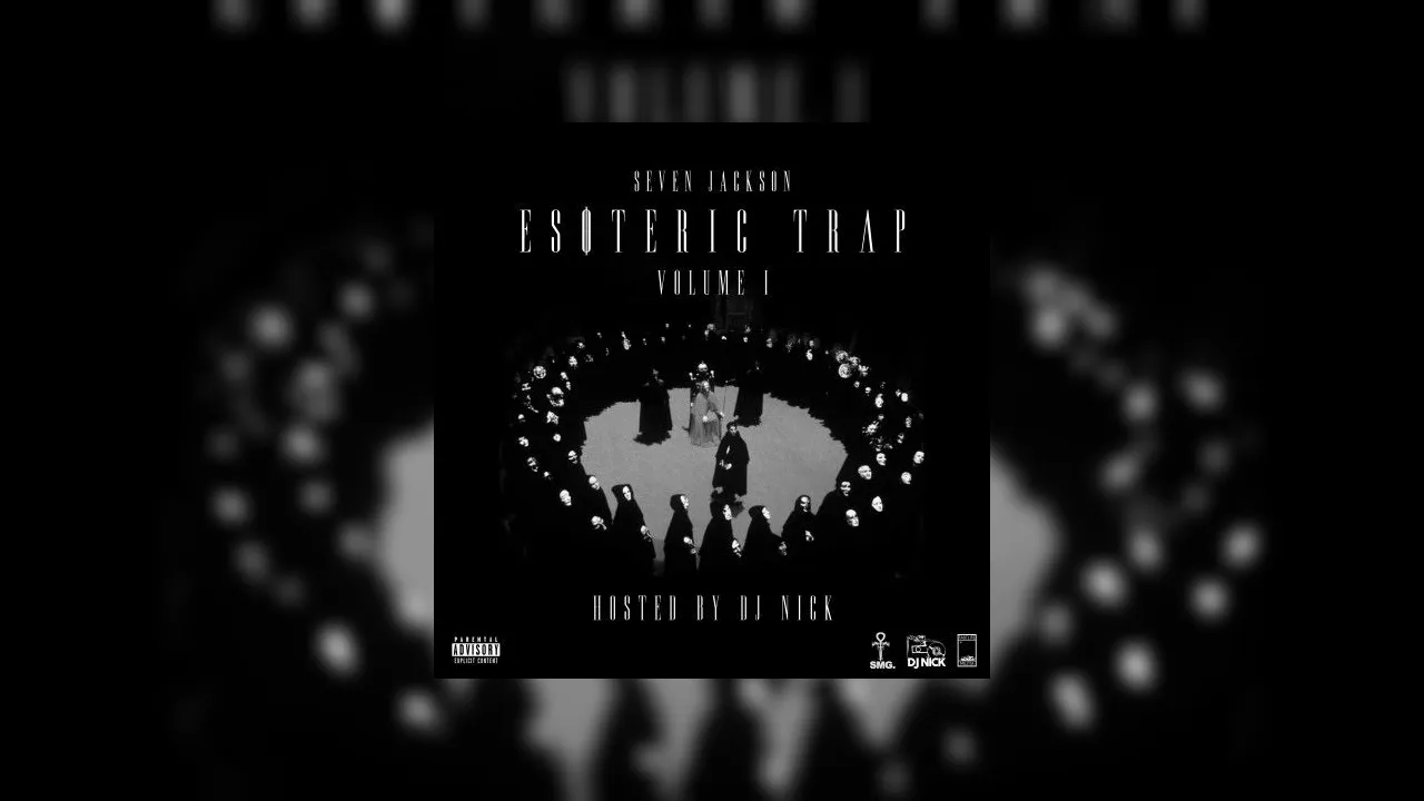 Seven Jackson - Esoteric Trap Mixtape Hosted by DJ Nick