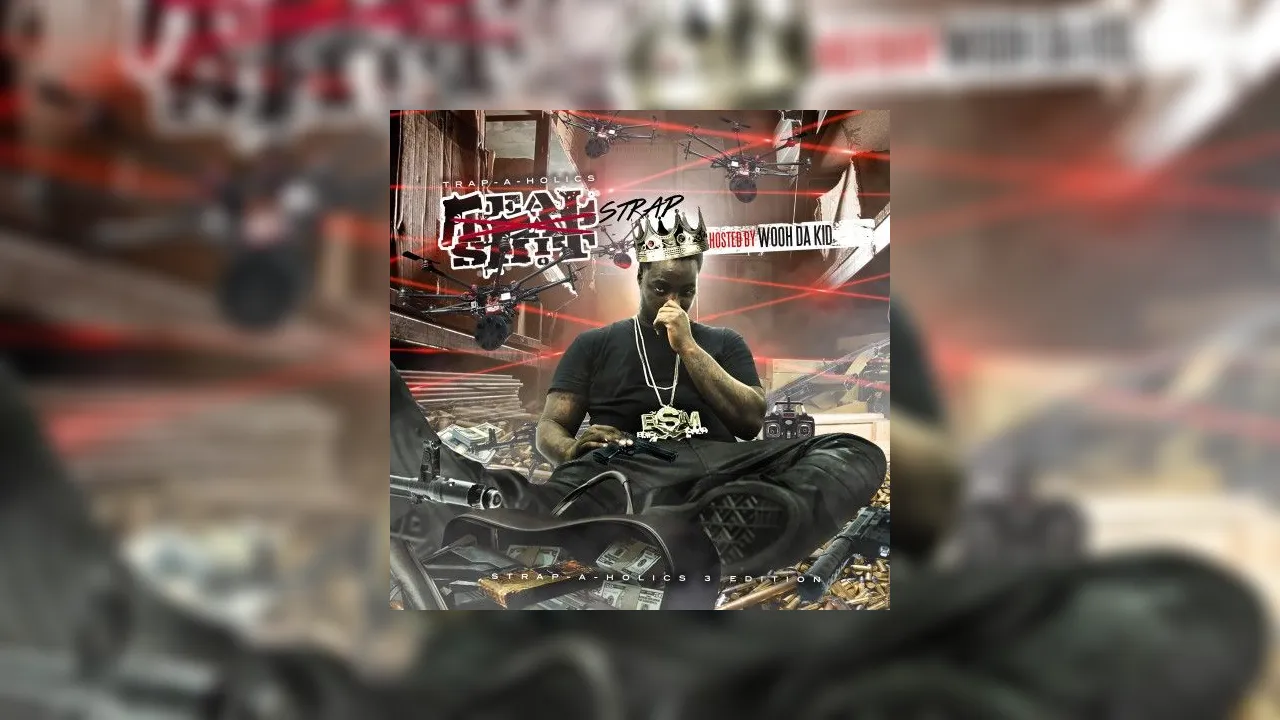 Real Strap Shit: Strap-A-Holics Edition (Hosted By Wooh Da Kid) Mixtape ...