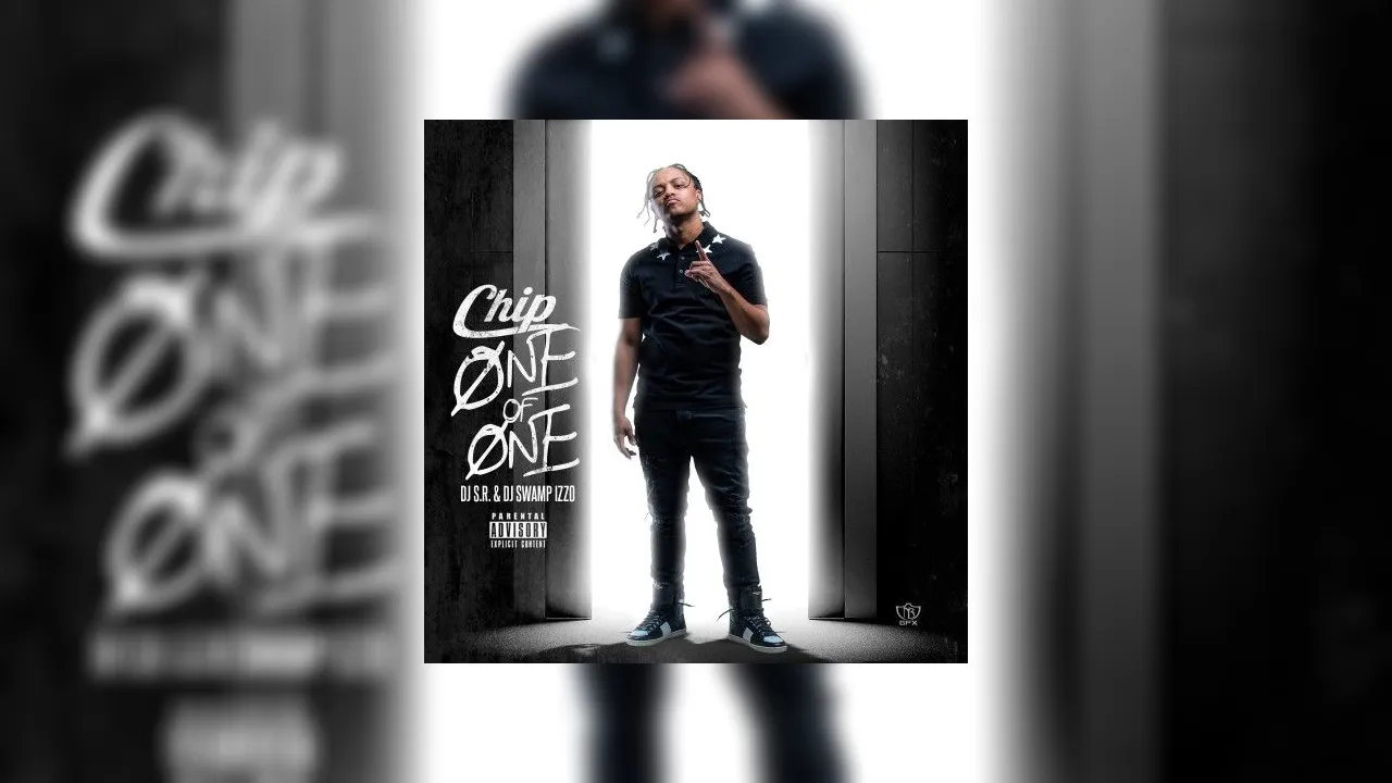 Chip - One Of One Mixtape Hosted by DJ S.R., DJ Swamp Izzo