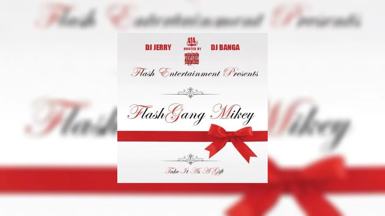FlashGang Mikey - Take It As A Gift Mixtape Hosted by DJ Jerry, DJ Banga