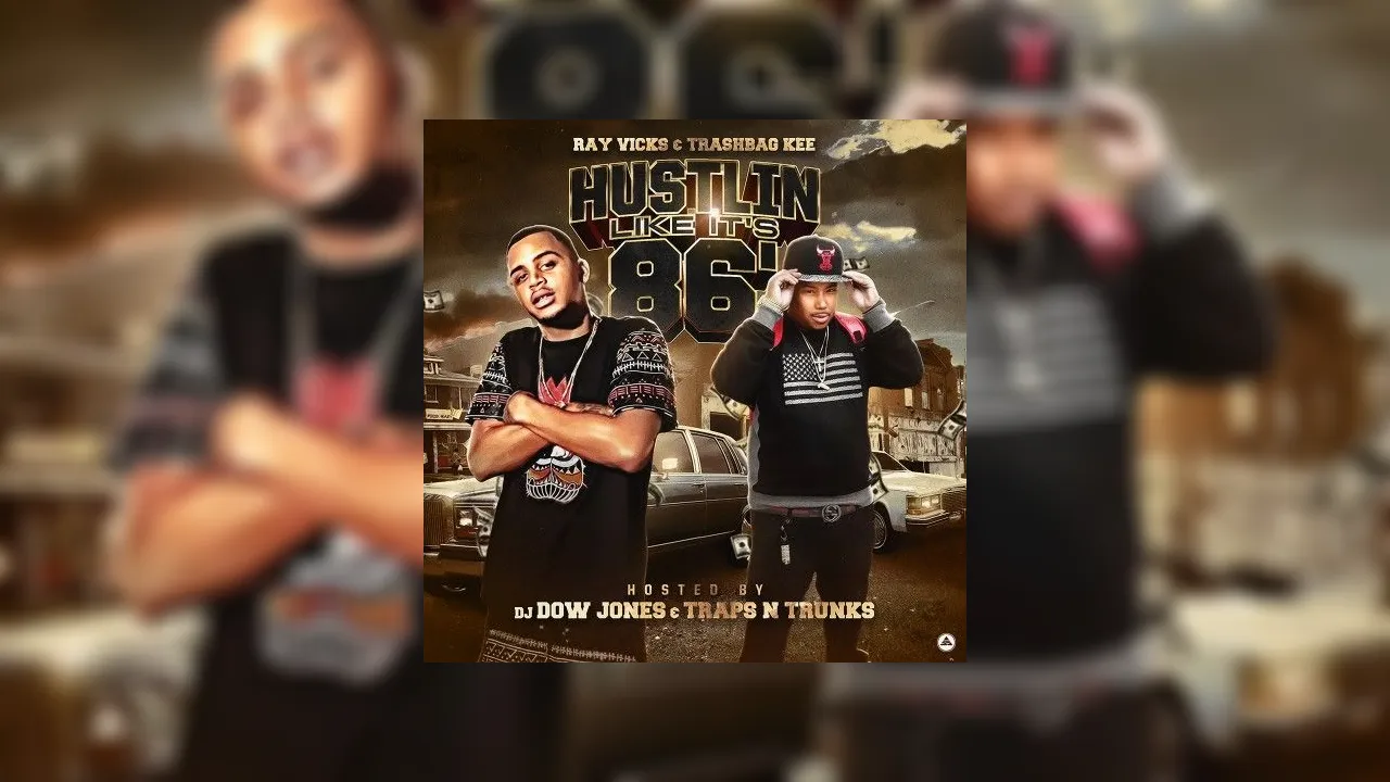 Ray Vicks & Trashbag Kee - Hustlin Like It's 86 Mixtape Hosted by DJ ...