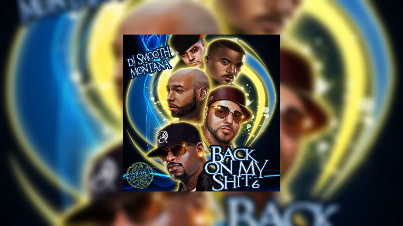Back On My Shit 6 Mixtape Hosted by DJ Smooth Montana