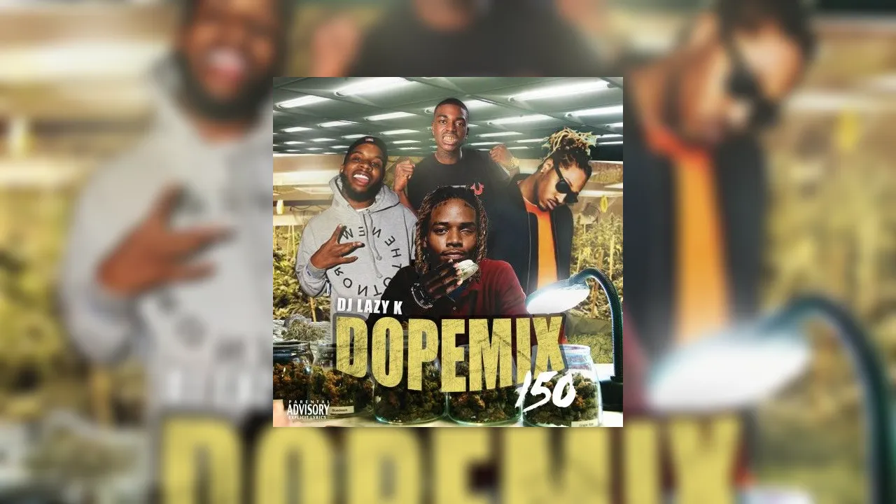 Dope Mix 150 Mixtape Hosted by DJ Lazy K