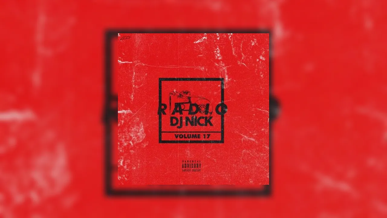 DJ Nick Radio Volume 17 Mixtape Hosted by DJ Nick