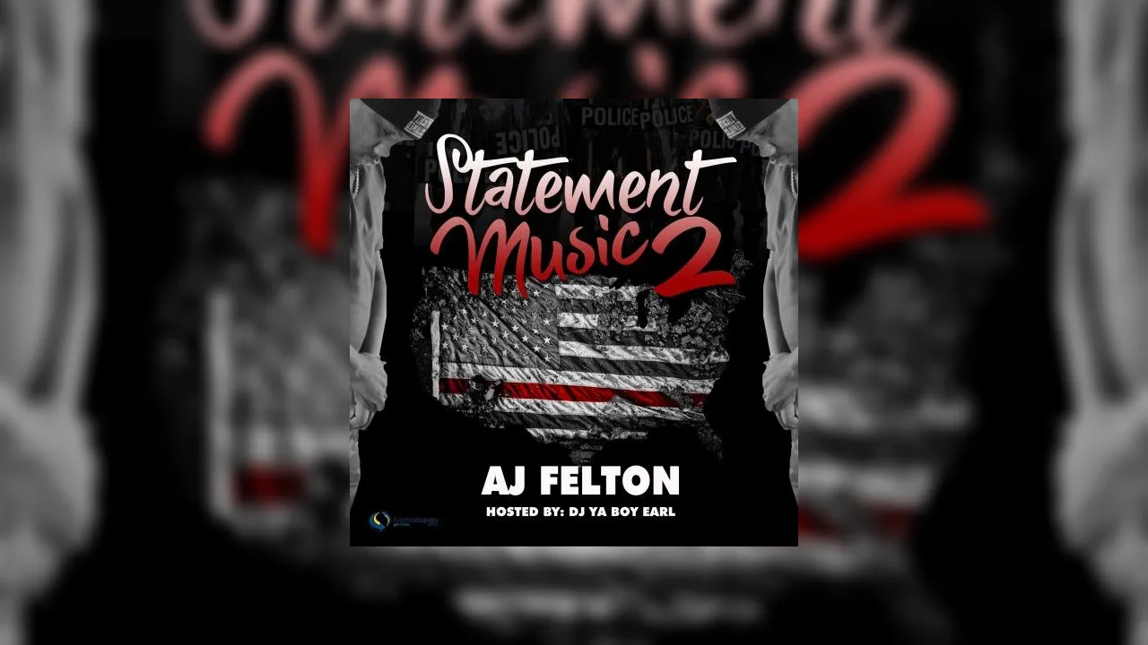 AJ Felton - Statement Music 2 Mixtape Hosted by DJ Ya Boy Earl