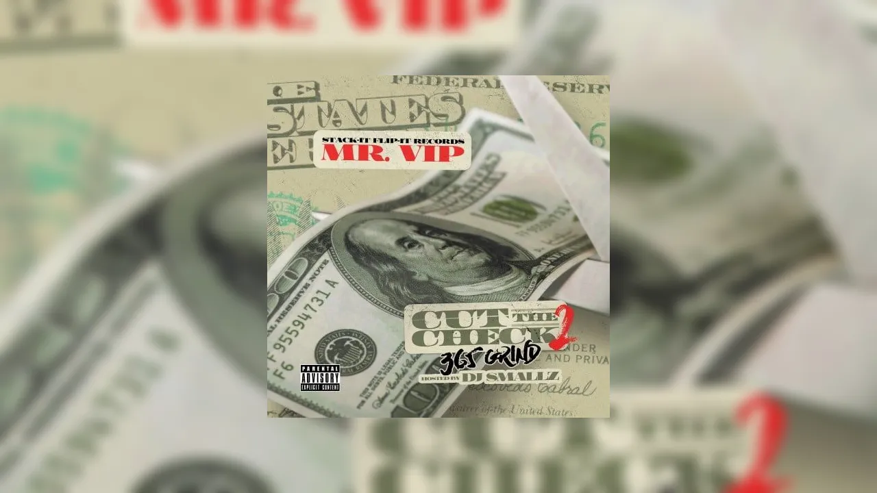 Mr. VIP - Cut The Check 2 (365 Grind) Mixtape Hosted by DJ Smallz