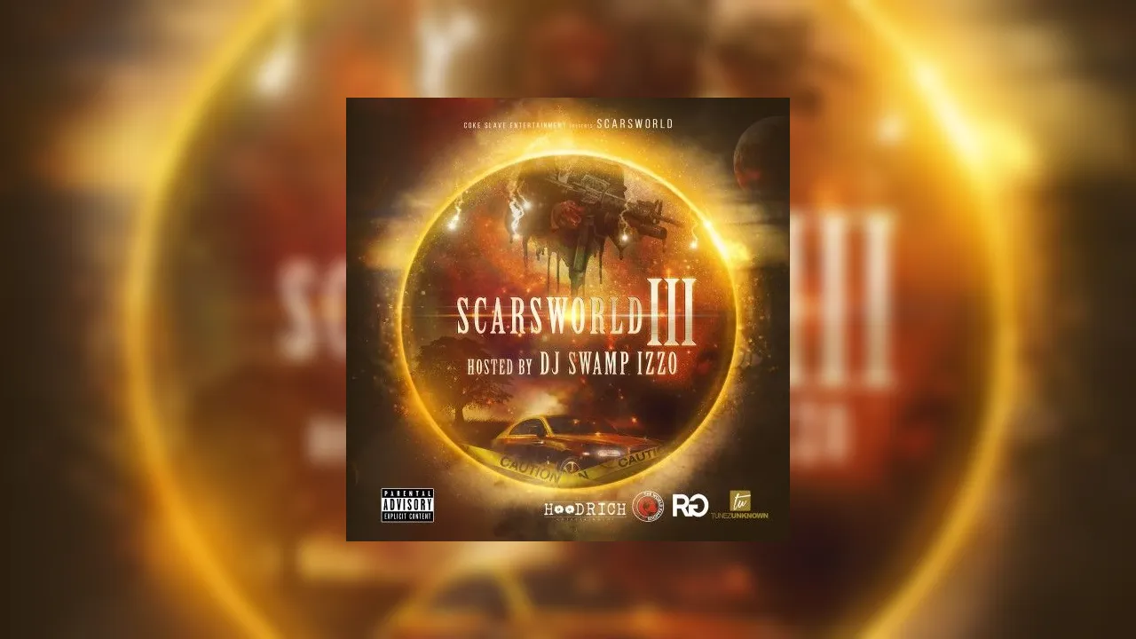 Scars World - Scars World III Mixtape Hosted by DJ Swamp Izzo