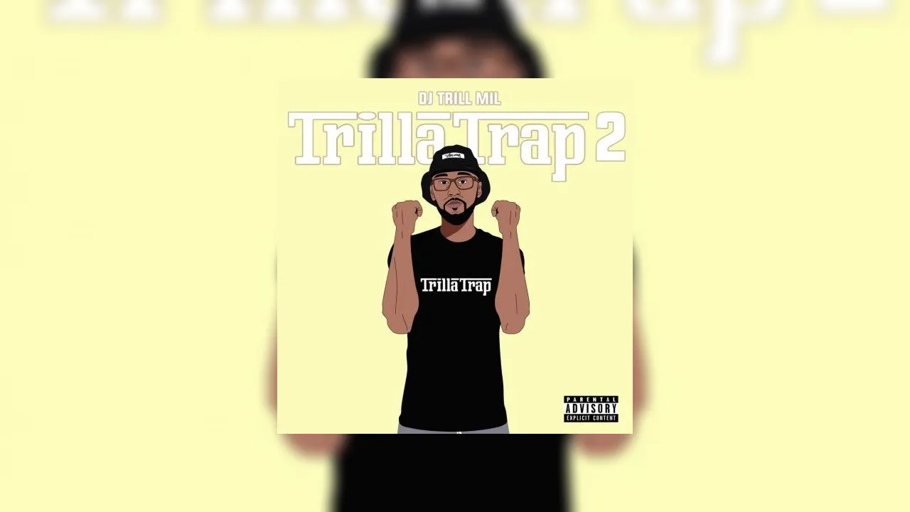 Trilla Trap 2 Mixtape Hosted By Dj Trill Mil
