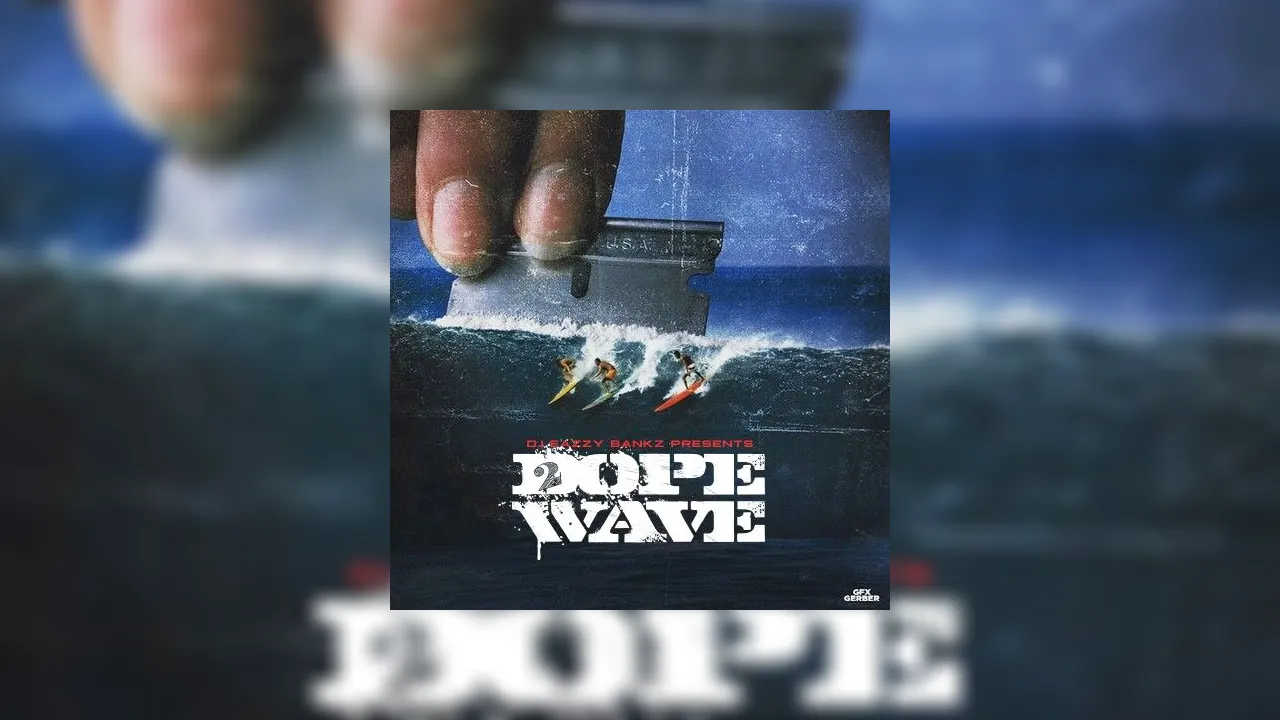 Dope Wave 2 Mixtape Hosted by DJ Eazzy Bankz