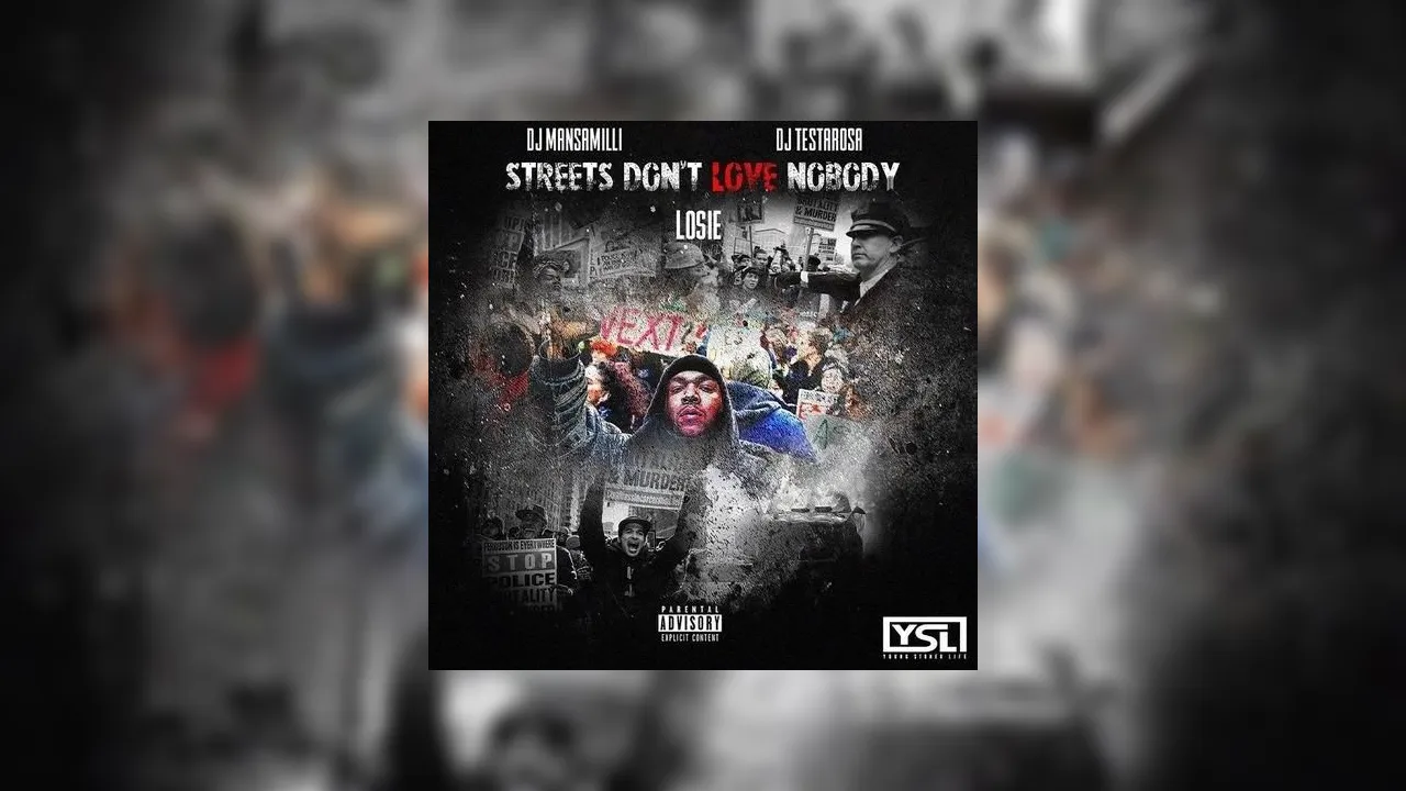 Losie - The Streets Don't Love Nobody Mixtape Hosted by YSL, DJ Testarosa
