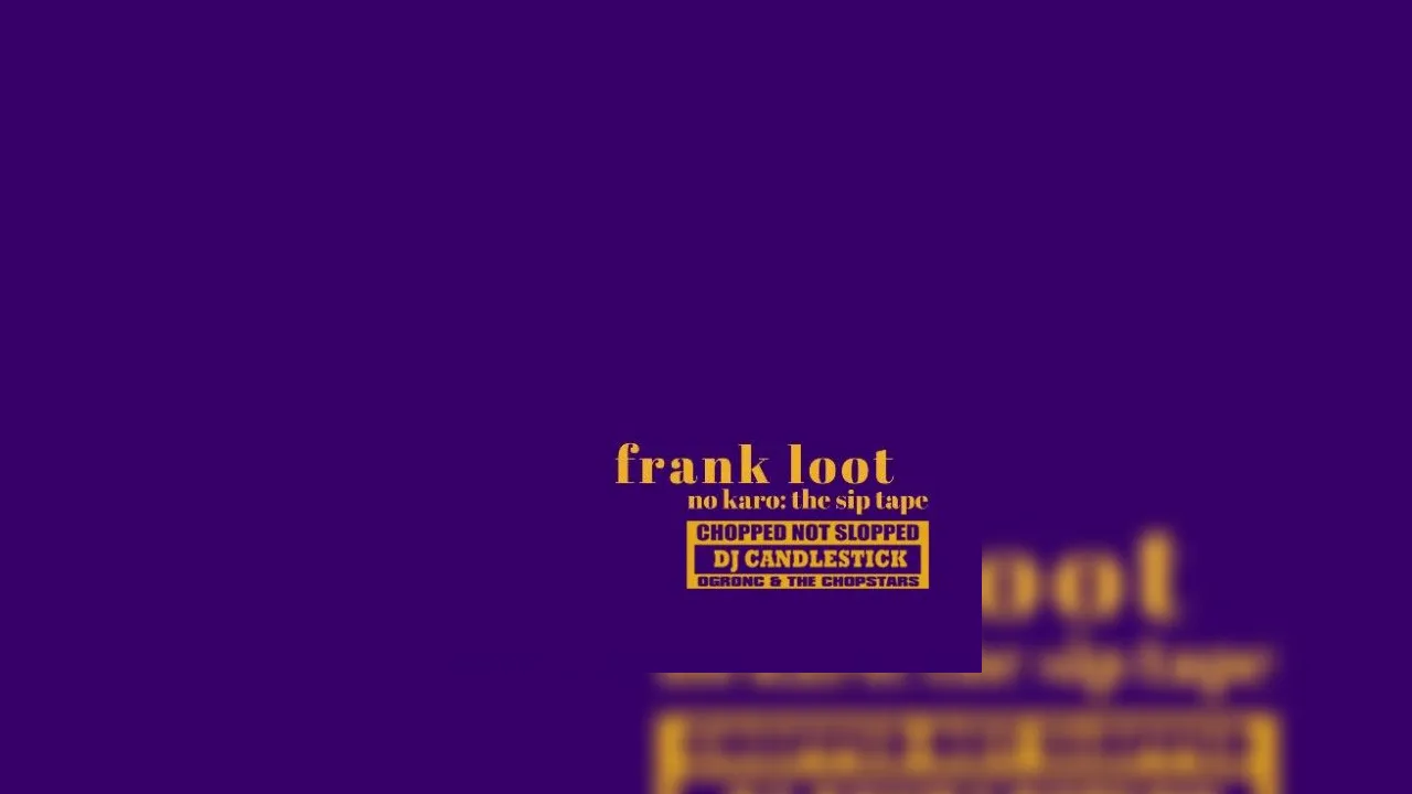 Frank Loot - No Karo: The Sip Tape (Chopped Not Slopped) Mixtape Hosted ...
