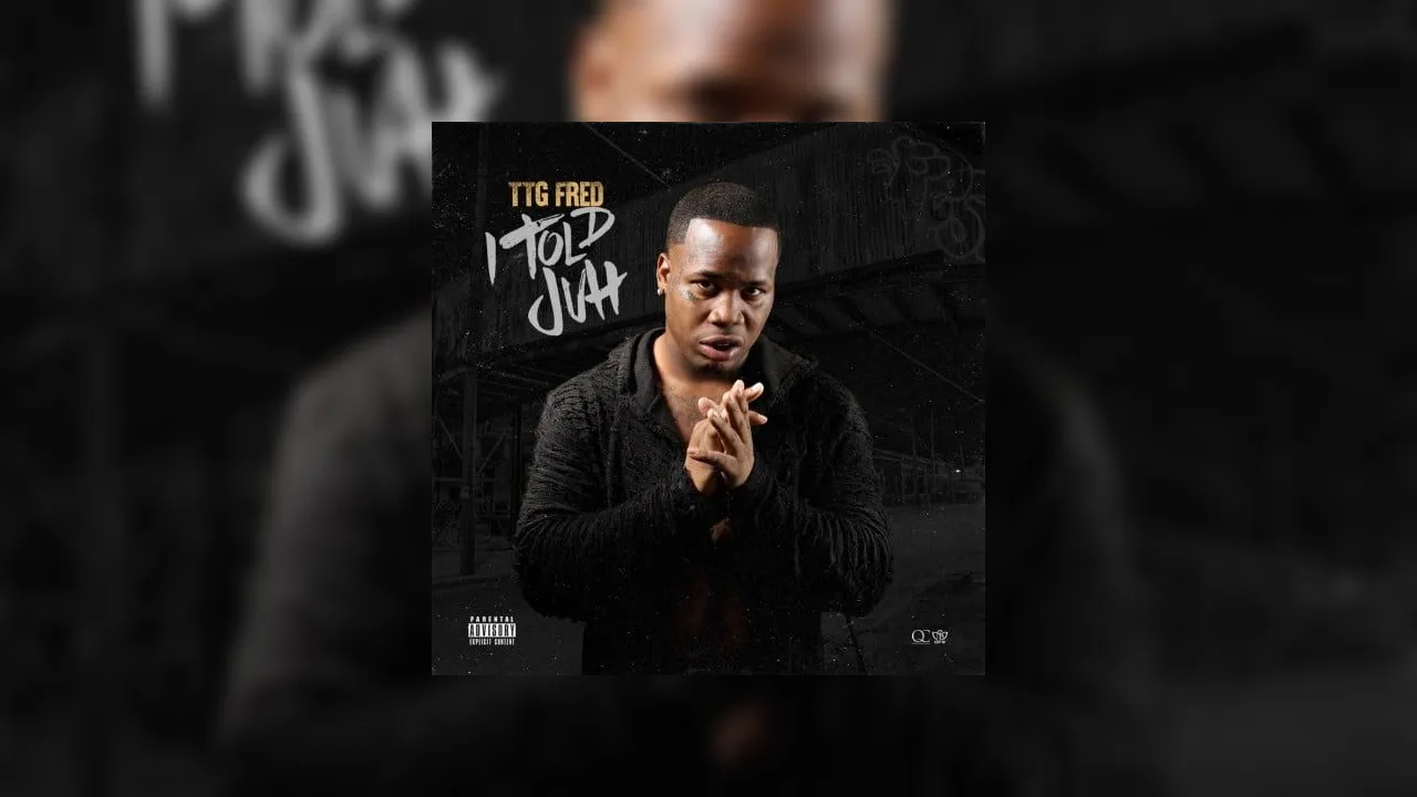 TTG Fred - I Told Juh Mixtape Hosted by Quality Control Music