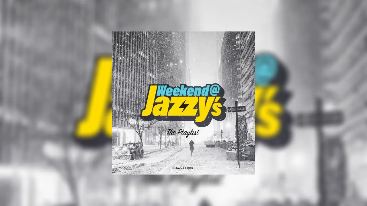 Weekend At Jazzy's The Playlist 3 Mixtape Hosted by DJ Jazzy T