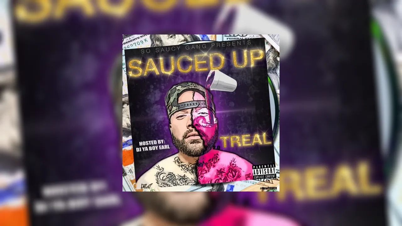 Treal - Sauced Up Mixtape Hosted by DJ Ya Boy Earl
