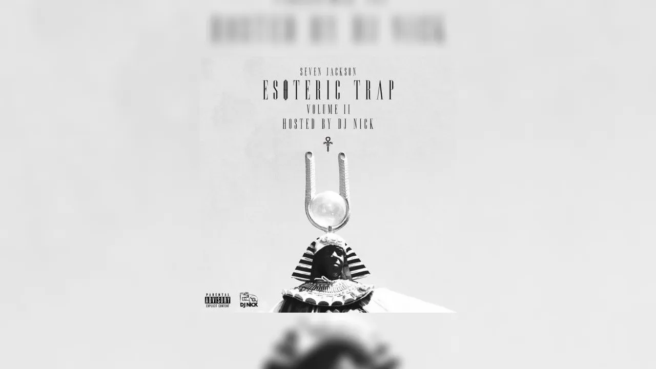 Seven Jackson - Esoteric Trap II Mixtape Hosted by DJ Nick