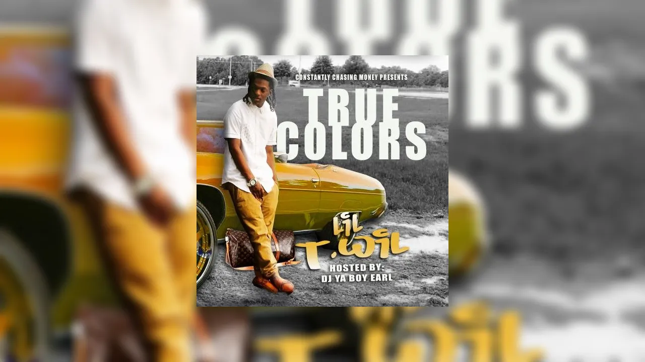 Lil T Wil - True Colors Mixtape Hosted by DJ Ya Boy Earl