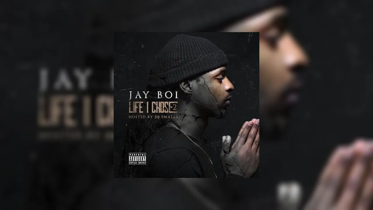 Jay Boi - Life I Chose 2 Mixtape Hosted by DJ Smallz