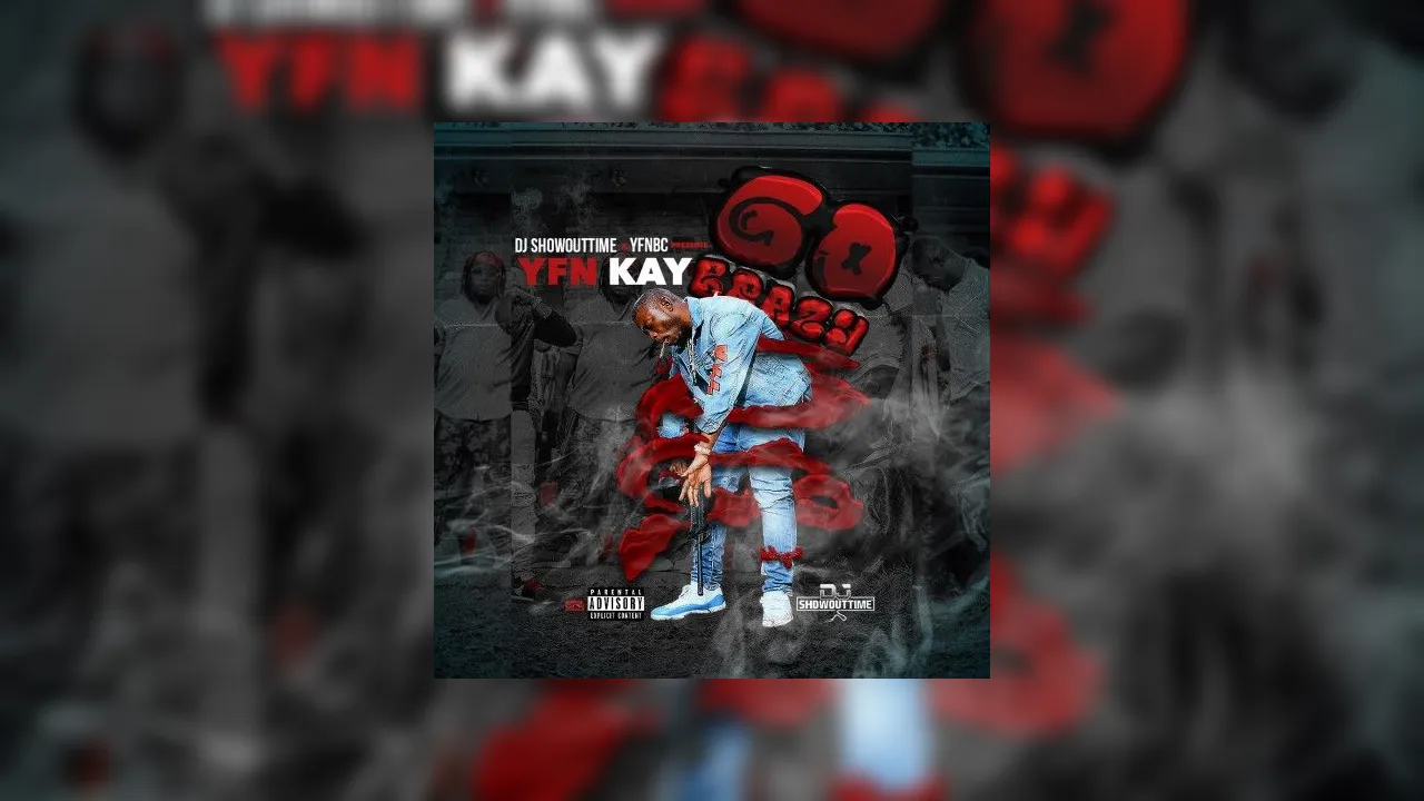 YFN Kay - Go Brazy Mixtape Hosted by DJ ShowOutTime