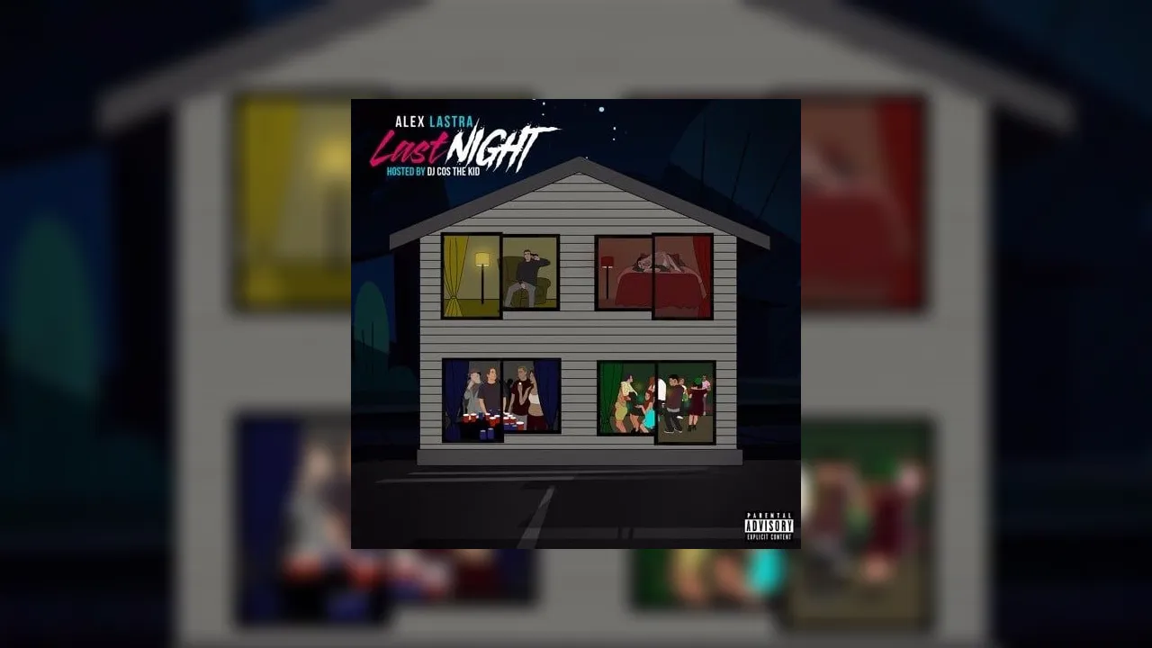 Alex Lastra - Last Night EP Mixtape Hosted by Cos The Kid